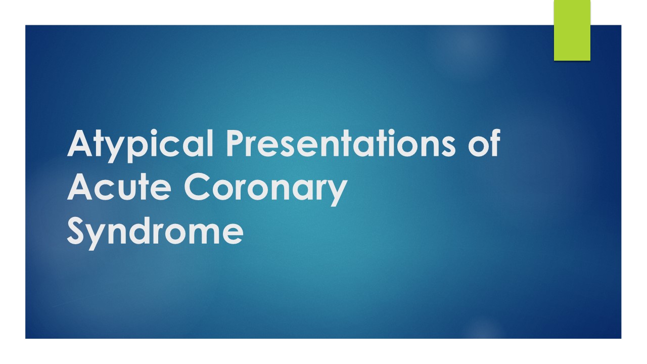 Atypical Presentations of Acute Coronary Syndrome (ACS) - Manual of ...